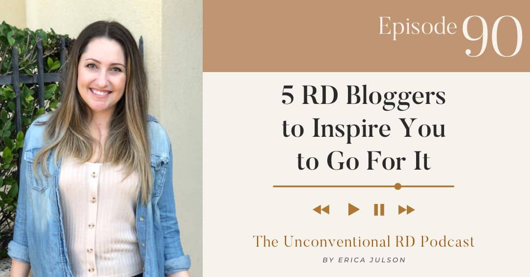 #90: 5 RD Bloggers to Inspire You to Go For It - The Unconventional RD